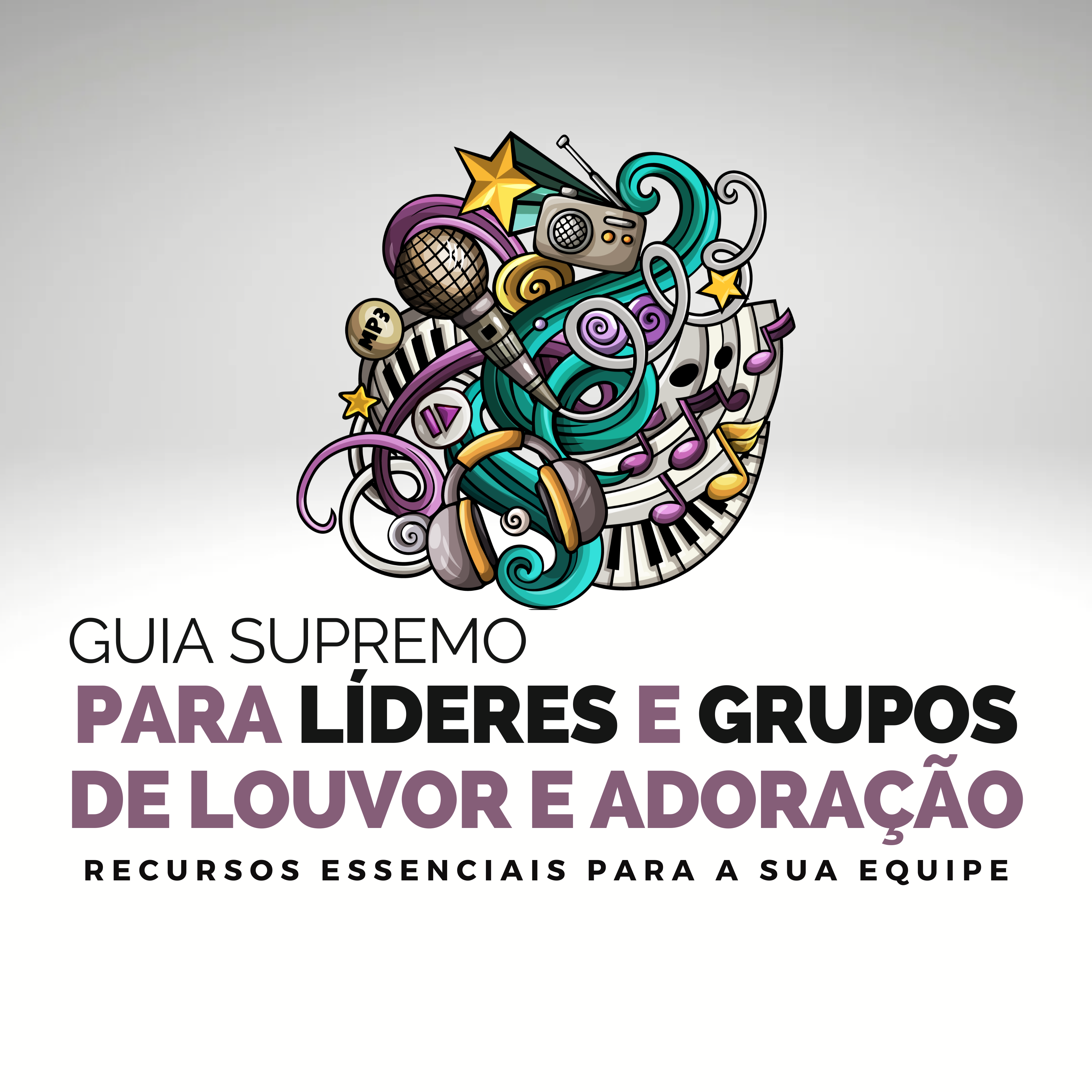 GUIA SUPREMO para Líderes e Grupos de Louvor e Adoração