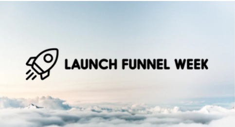 Launch Funnel Week
